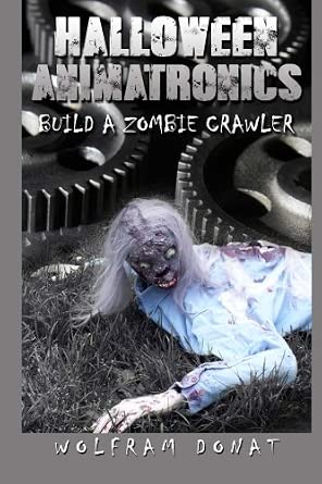 Halloween Animatronics: Build a Zombie Crawler | Amazon.com.br