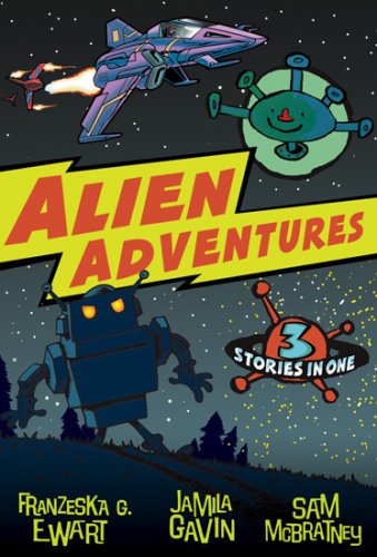 Amazon | Alien Adventures: Three Stories in One | Gavin, Jamila ...
