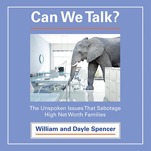 Can We Talk?: The Unspoken Issues That Sabotage High Net Worth Families ...