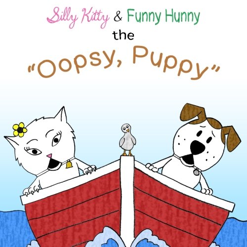 Silly Kitty & Funny Hunny: The Oopsy Puppy: Morales, Rebecca, Morales ...