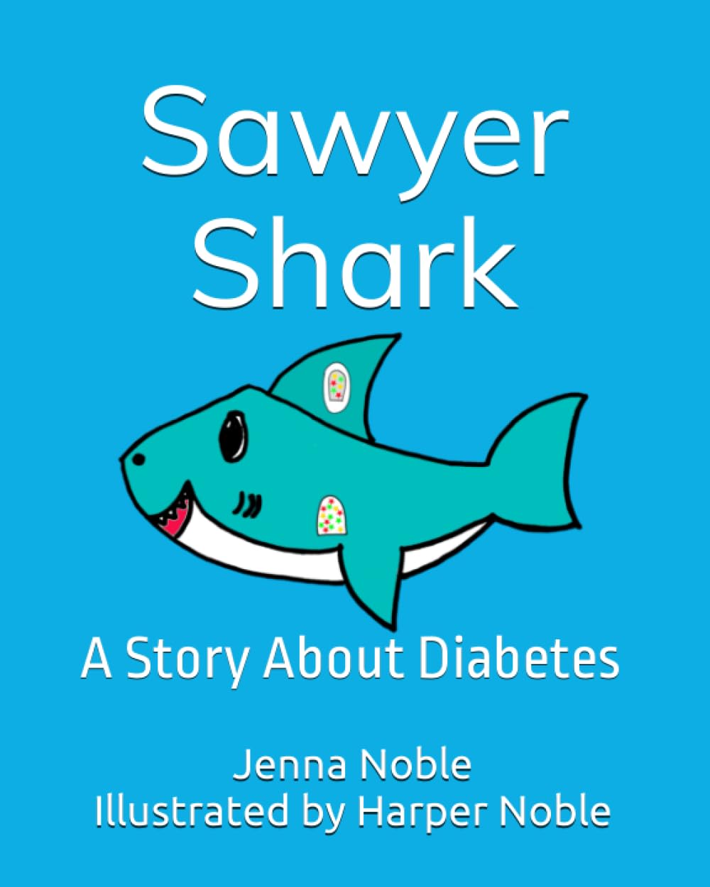 Sawyer Shark: A Story About Diabetes: Noble, Jenna, Noble, Harper ...