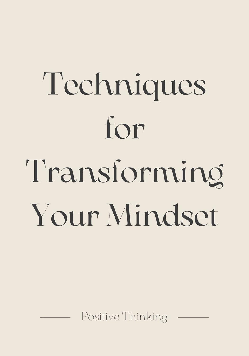 Amazon.com: Techniques for Transforming Your Mindset: From Negative to ...