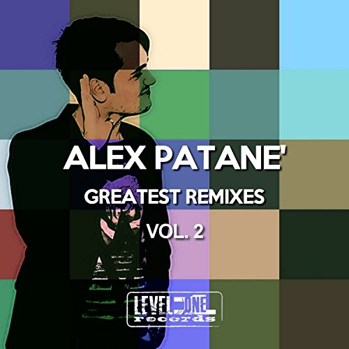 Play Alex Patane' Greatest Remixes, Vol. 2 by Alex Raimondi, Luca Beni ...