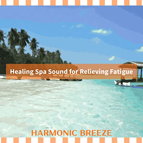 Amazon.com: Healing Spa Sound for Relieving Fatigue : Harmonic Breeze ...