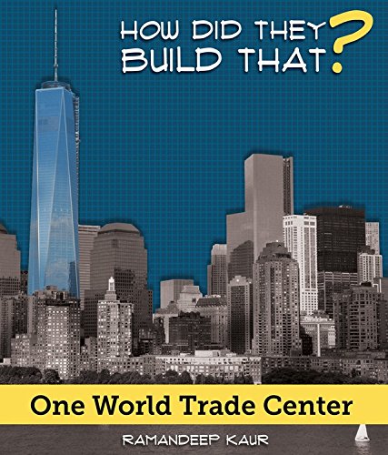 One World Trade Center (How Did They Build That?): Kaur, Ramandeep ...