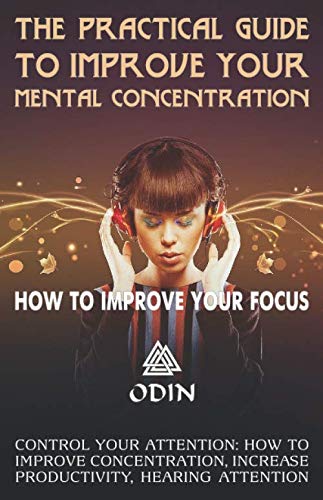 The Practical Guide To Improve Your Mental Concentration: How To ...