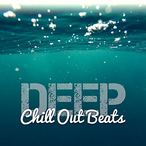 Play Deep Chill Out Beats – Calming Sounds, Relaxing Waves, Summer ...