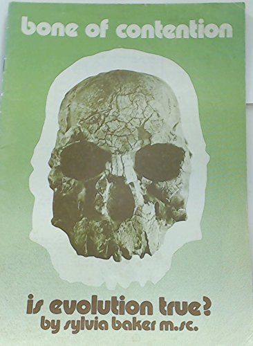 Bone of Contention: Is Evolution True: Baker, Sylvia: 9780852342268 ...