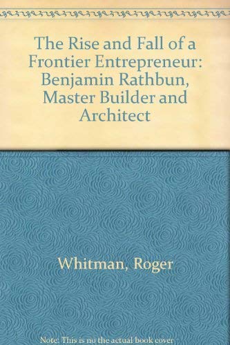 The Rise and Fall of a Frontier Entrepreneur: Benjamin Rathbun, "Master ...