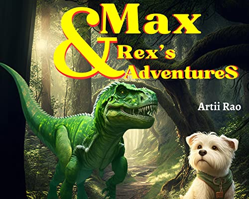 Max & Rex's Adventure: Max Adventure - Kindle edition by Rao, Artii ...