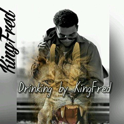 Drinking by King Fred on Amazon Music - Amazon.com