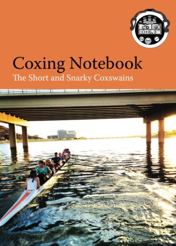 The Coxing Notebook: A Blank Notebook For Coxswains, Rowers, and Rowing ...