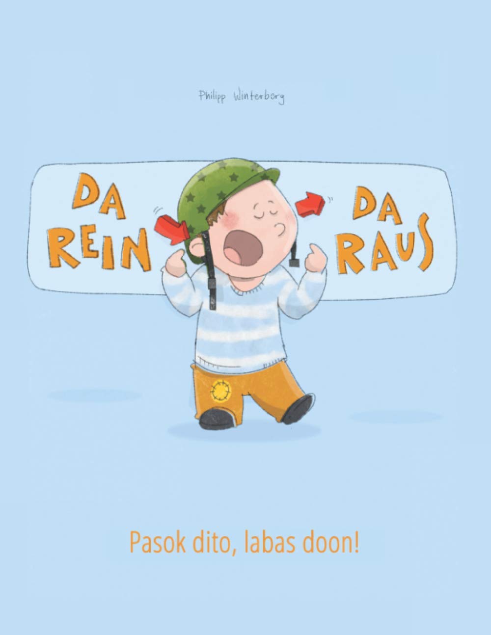 Da rein, da raus! Pasok dito, labas doon!: Kinderbuch Deutsch-Filipino ...