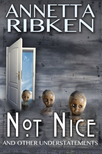 Not Nice: And Other Understatements: Ribken, Annetta, Haines, Joseph ...
