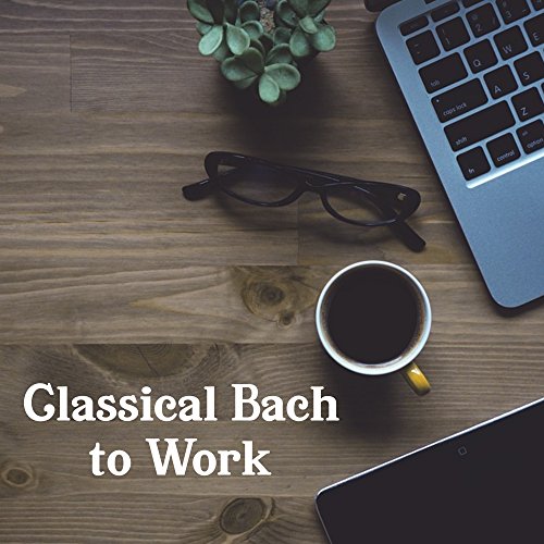 Amazon.com: Classical Bach to Work – Music for Study, Exercise Memory ...