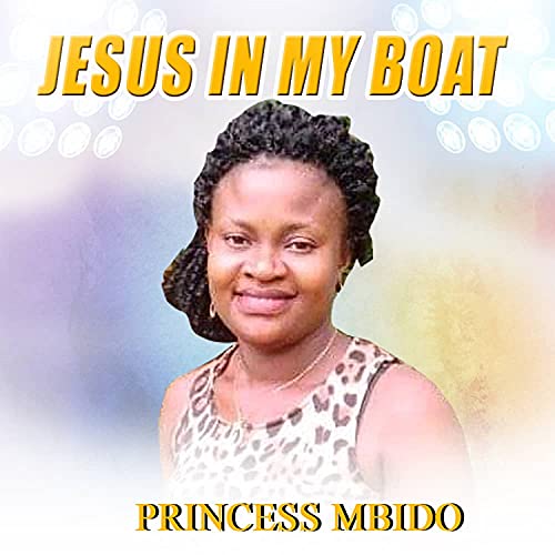 Jesus in My Boat de Princess Mbido en Amazon Music Unlimited