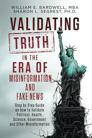 VALIDATING TRUTH IN THE ERA OF MISINFORMATION AND FAKE NEWS: A Step-by ...