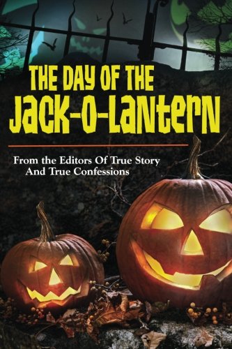 The Day Of The Jack-O-Lantern: Editors Of True Story and True ...