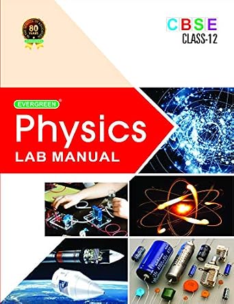 Evergreen CBSE Laboratory Manual In Physics Class-12 : Jatinder Singh ...