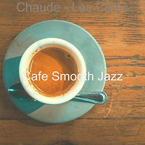 Écouter Chaude - Les Cafés par Cafe Smooth Jazz sur Amazon Music Unlimited