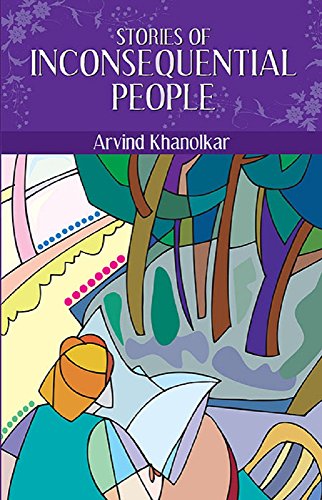 Stories of Inconsequential People eBook : Khanolkar, Arvind: Amazon.in ...