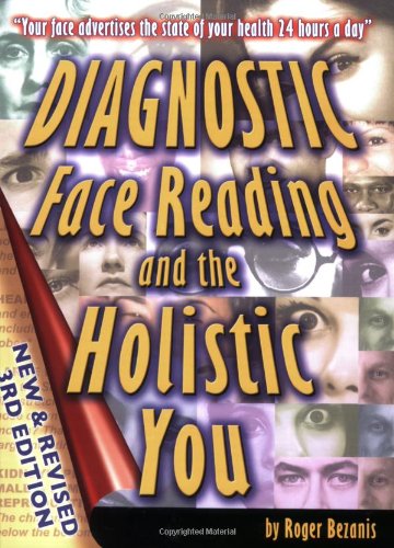Diagnostic Face Reading and the Holistic You, Revised 3rd Edition ...