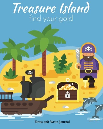 Treasure Island: Find Your Gold, Childrens Story Writing Lined Journal ...