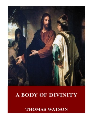 A Body of Divinity: Watson, Thomas: 9781546815471: Amazon.com: Books