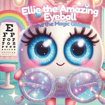 Ellie the Amazing Eyeball: And the Magic Glasses: Carter, Jillian ...