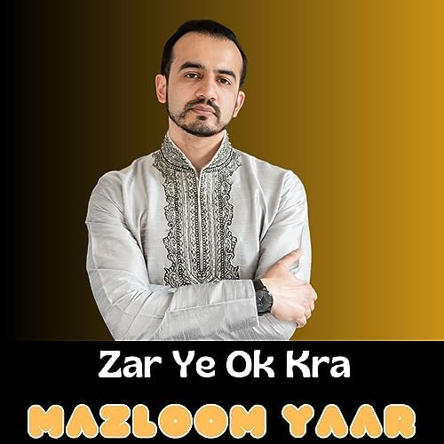 Écouter Zar Ye Ok Kra de Mazloom Yaar sur Amazon Music Unlimited
