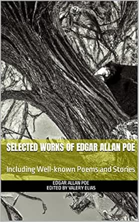 Selected Works of Edgar Allan Poe: Including Well-known Poems and ...