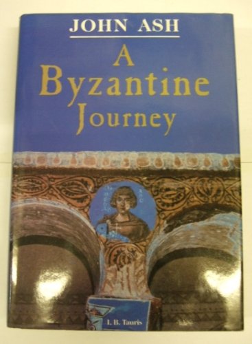 A Byzantine Journey: John Ash: 9781860640155: Amazon.com: Books