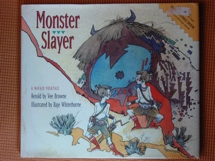 Monster Slayer: A Navajo Folktale: Browne, Vee, Whitethorne, Baje ...