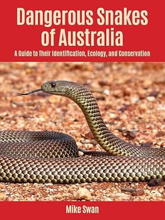 Dangerous Snakes of Australia: A Guide to Their Identification, Ecology ...