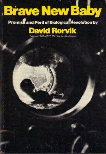 Brave New Baby; Promise and Peril of the Biological Revolution: David M ...