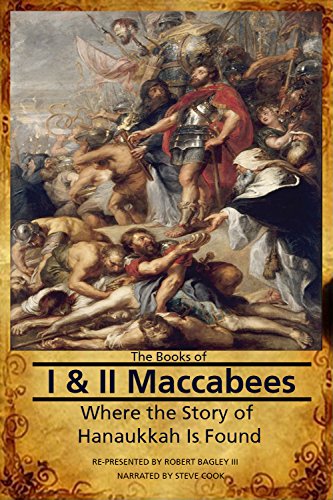 The Books of I & II Maccabees: Where The Story of Hanukkah Is Found ...