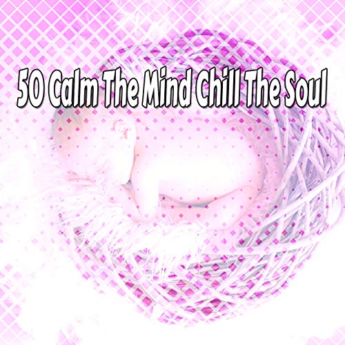 Play 50 Calm the Mind Chill the Soul by スパ on Amazon Music