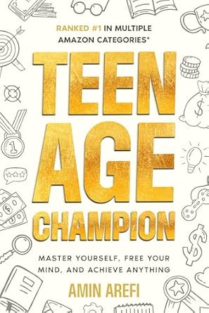 Teenage Champion: Master Yourself, Free Your Mind, And Achieve Anything ...
