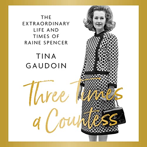 Three Times a Countess: The Extraordinary Life and Times of Raine ...