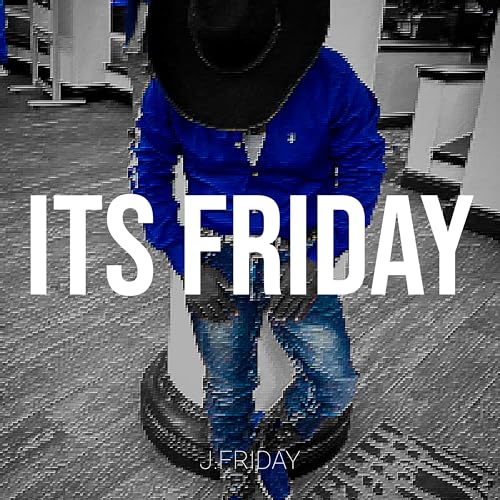 Play Its Friday by J.Friday on Amazon Music Unlimited
