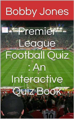 Premier League Football Quiz : An Interactive Quiz Book eBook : Jones ...