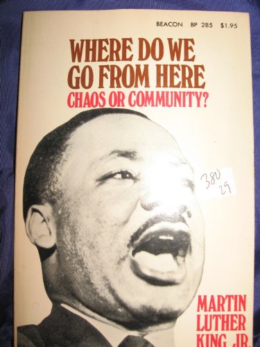WHERE DO WE GO FROM HERE CHAOS OR COMMUNITY? (BEACON PRESS; PAPERBACK ...