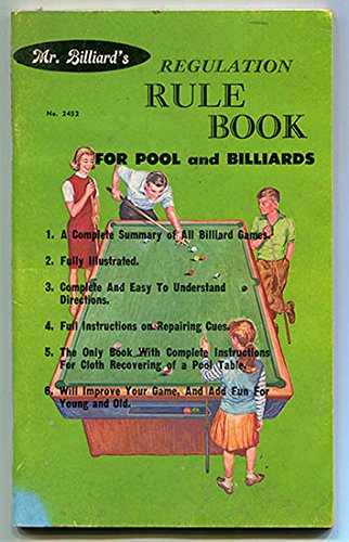 Mr. Billiard's Regulation Rule Book for Pool and Billiards (No. 2452 ...