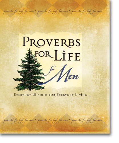 Proverbs for Life for Men: Everyday Wisdom for Everyday Living: No. 1 ...