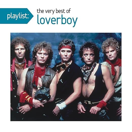Lover Boy, Lover Boy, Lover Boy - Loverboy - Playlist: The Very Best of ...