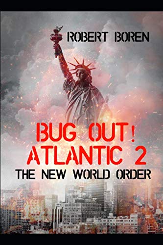 Bug Out! Atlantic 2: The New World Order: Boren, Robert: 9781694344458 ...