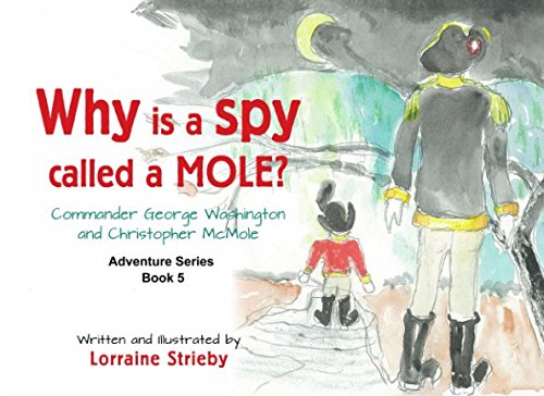 Why is a Spy called a Mole?: Commander George Washington and ...