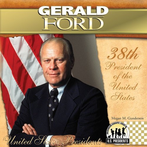 Gerald Ford (The United States Presidents): Gunderson, Megan M ...