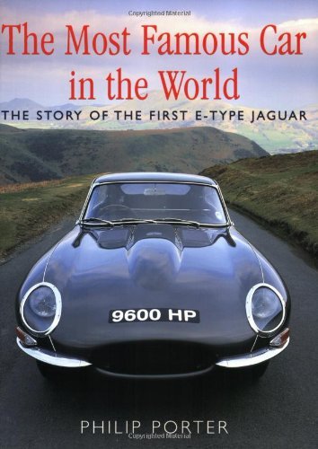 The Most Famous Car In The World: The Story of the Original E-Type ...