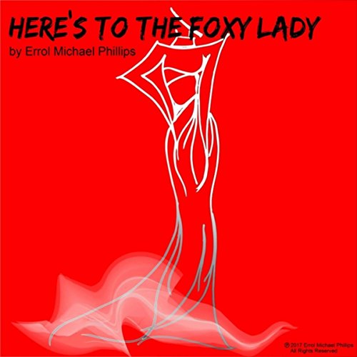 Play Here's to the Foxy Lady by Errol Michael Phillips on Amazon Music
